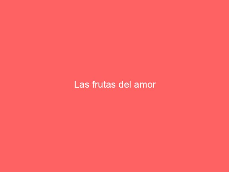 Las frutas del amor