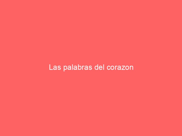 Las palabras del corazon